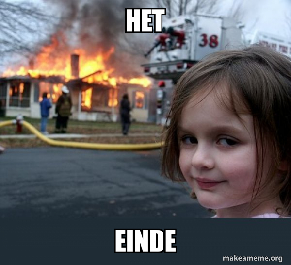 het EINDE - Disaster Girl Meme Generator