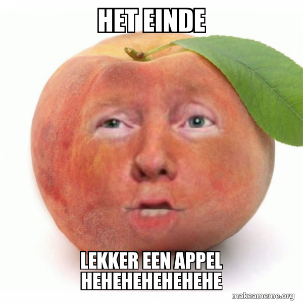 het einde lekker een appel hehehehehehehe - Impeached Donald Trump Meme ...