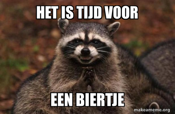 Het is tijd voor Een biertje - Evil Plotting Raccoon Meme Generator