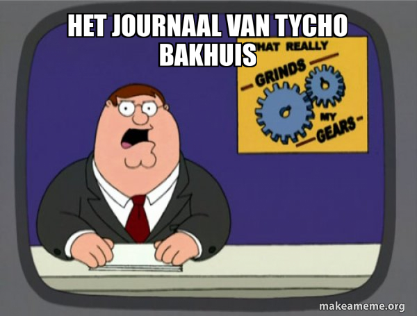 het journaal van tycho bakhuis - What Grinds My Gears (Family Guy) Meme ...