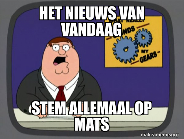 het nieuws van vandaag stem allemaal op mats - What Grinds My Gears ...