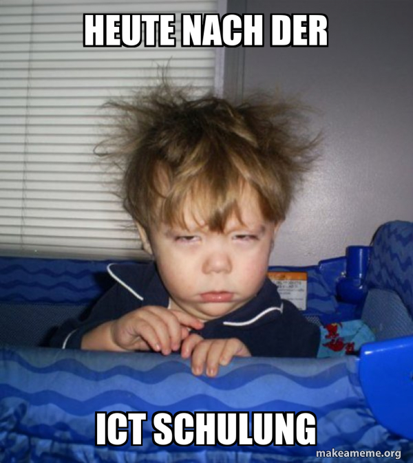 Heute nach der ICT Schulung - Monday Mornings Meme Generator