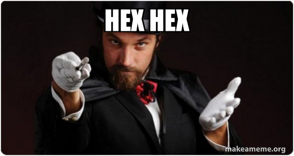 HEX HEX - Magician (for my next trick) Meme Generator