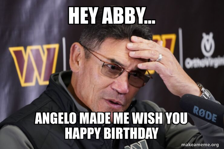 Hey abby... Angelo Made me wish you happy birthday Meme Generator