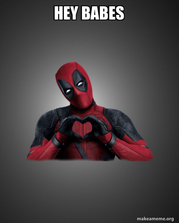 hey babes - Deadpool Heart Hands Meme Generator