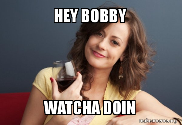 Hey Bobby Memes Mostly Becuz I'm Poor Meme By Meme_man96 :)