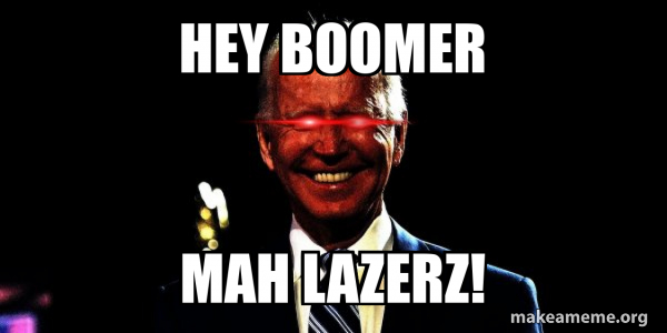 hey boomer mah lazerz! - Dark Brandon Meme Generator