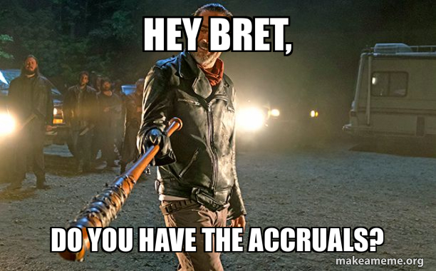 Hey Bret, Do you have the Accruals? Meme Generator