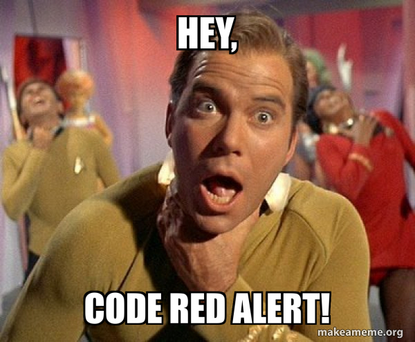HEY, CODE RED ALERT! - Captain Kirk Choking Meme Generator