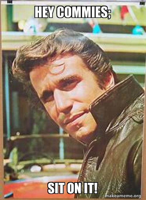 hey commies; sit on it! Meme Generator