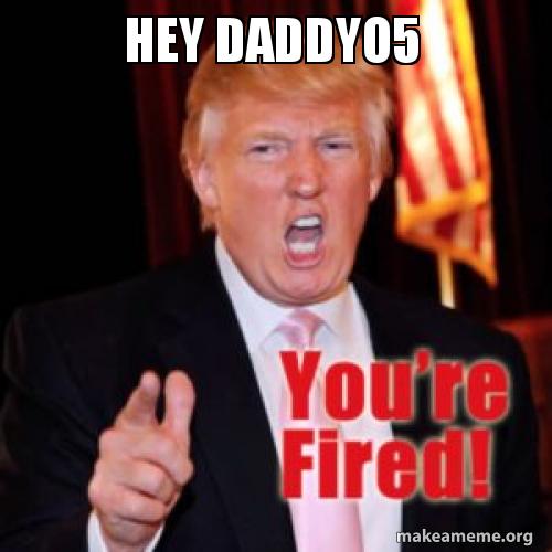 Hey DaddyO5 Meme Generator