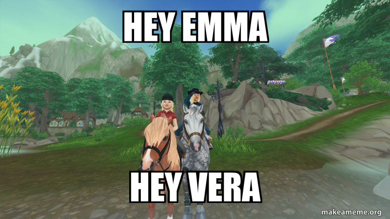 hey emma hey vera - heyyy Meme Generator