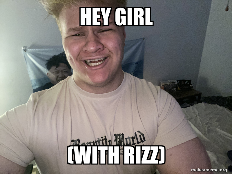 Hey girl (With rizz) Meme Generator