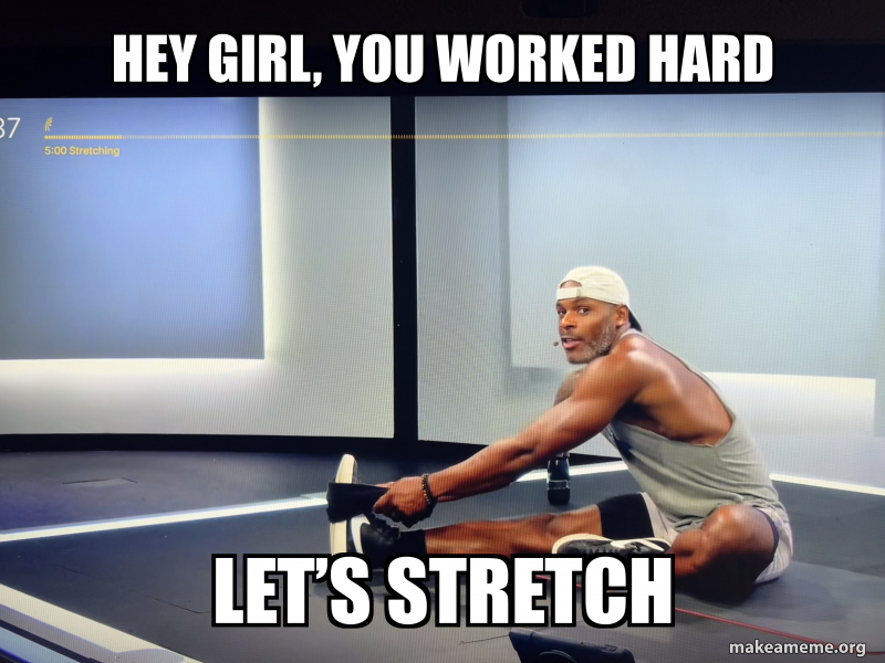 Hey girl, you worked hard Let’s stretch Meme Generator