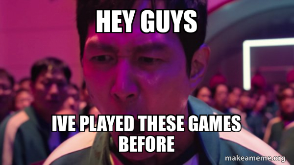 hey guys ive played these games before - I've Played These Games Before ...