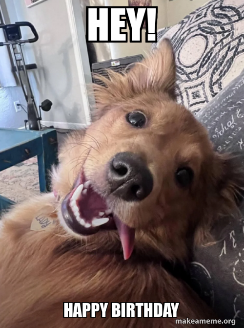 HEY! Happy birthday Meme Generator