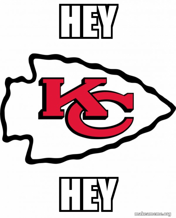 hey hey - Kansas City Chiefs Meme Generator