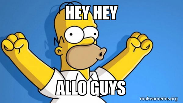 HEY HEY ALLO GUYS - Happy Homer Meme Generator