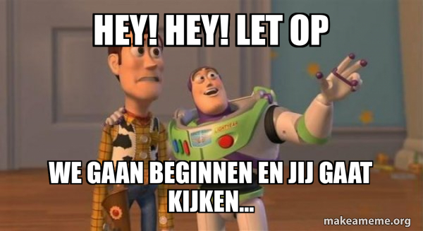 HEY! HEY! LET OP we gaan beginnen en jij gaat kijken... - Buzz and ...