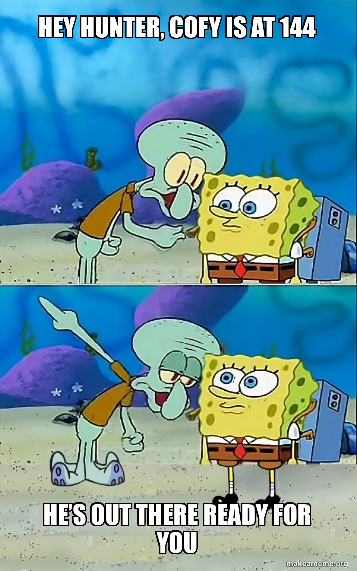 Hey Hunter, Cofy is at 144 He’s out there ready for you - Talk To ...