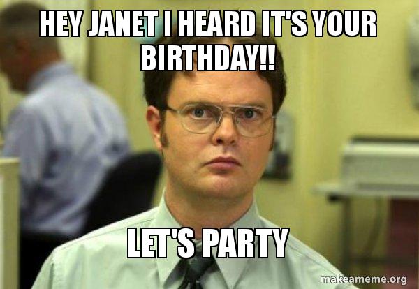 Hey Janet I heard it's your birthday!! Let's PARTY - Schrute Facts ...