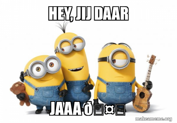 Hey, jij daar Jaaa ðŸ¤— - Minions Meme Generator