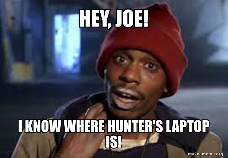 Hey, Joe! I know where Hunter's laptop is! Meme Generator