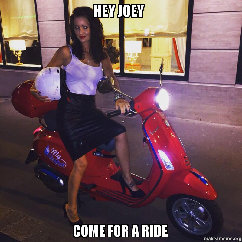 Hey Joey Come for a ride Meme Generator