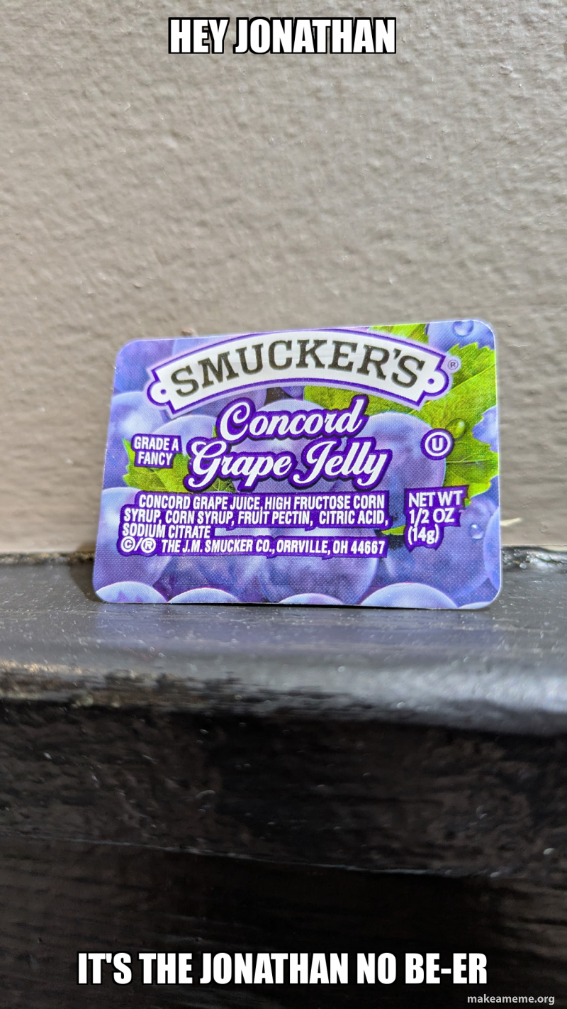 Hey Jonathan It's the Jonathan no be-er Meme Generator