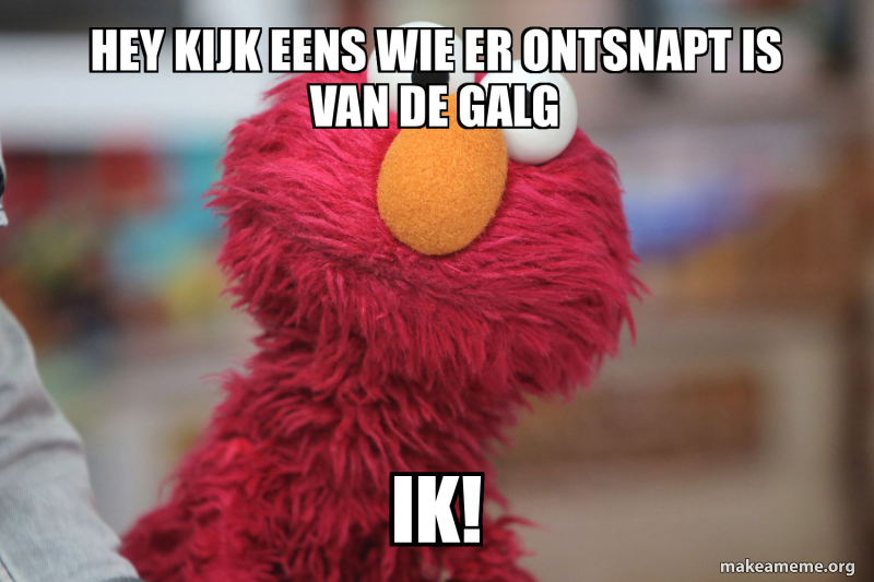 Hey kijk eens wie er ontsnapt is van de galg IK! Meme Generator