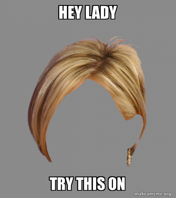 Hey Lady Try this on - The Karen Hair Meme Generator