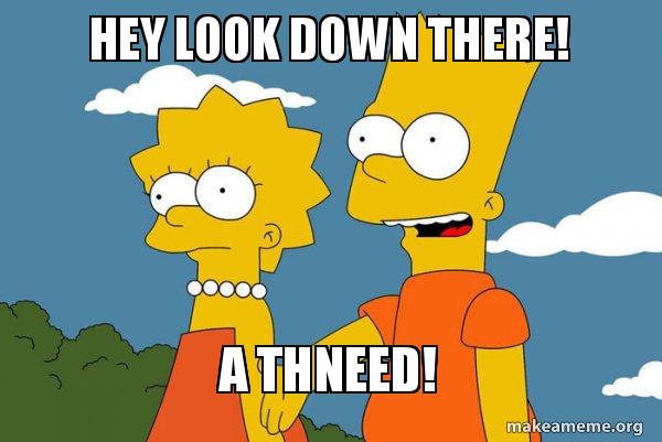 HEY LOOK DOWN THERE! A THNEED! - Bart and Lisa Chat Meme Generator