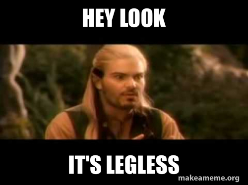 Hey look it's legless Meme Generator