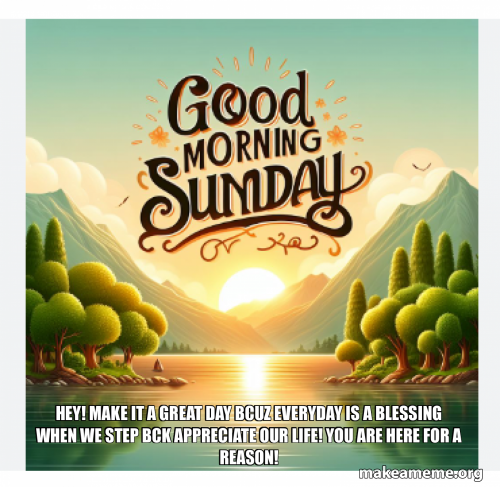 Hey! Make it a great day bcuz everyday is a blessing when we step bck ...