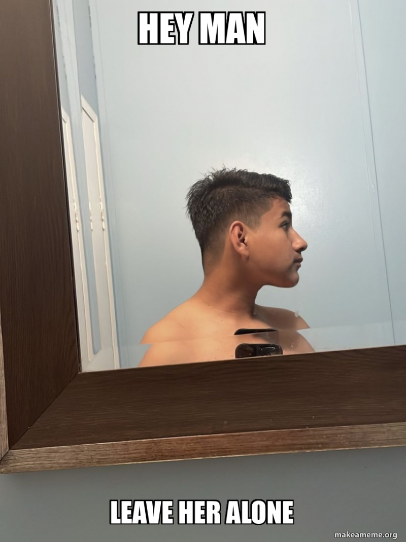 Hey man Leave her Alone Meme Generator