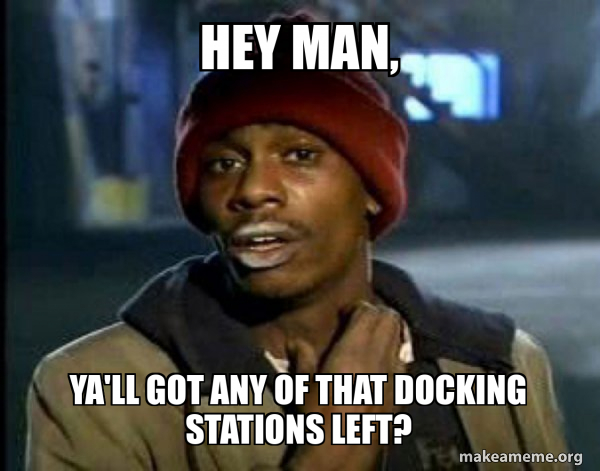 Hey man, Ya'll got any of that docking stations left? - Dave Chappelle ...