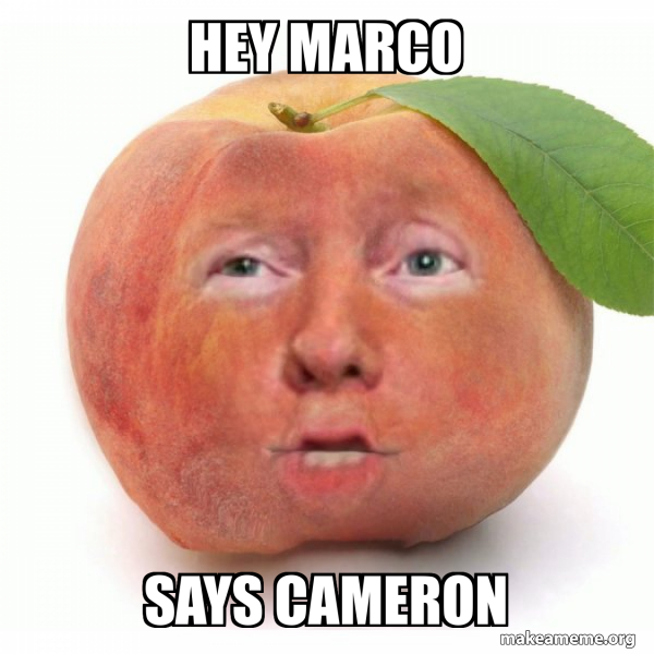 hey marco says cameron - Impeached Donald Trump Meme Generator