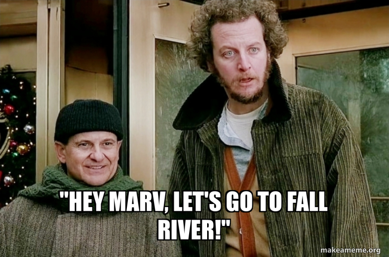 "HEY MARV, LET'S GO TO FALL RIVER!" Meme Generator