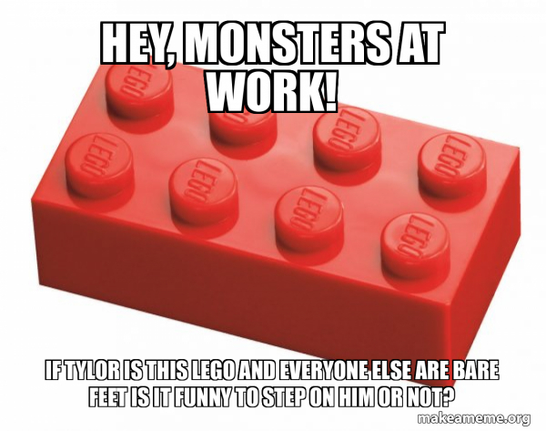 hey, monsters at work! if tylor is this lego and everyone else are bare ...