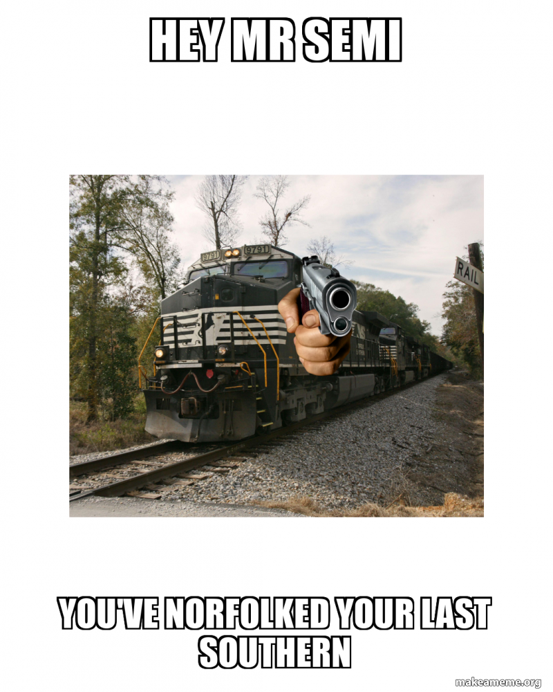 HEY MR SEMI YOU'VE NORFOLKED YOUR LAST SOUTHERN Meme Generator