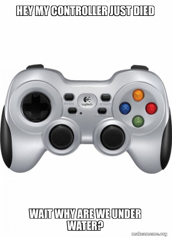 Hey my controller just died Wait why are we under water? - submarine ...