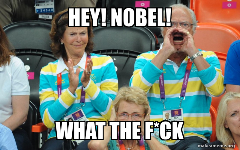 Hey! Nobel! What the f*ck - The king is badass! Meme Generator