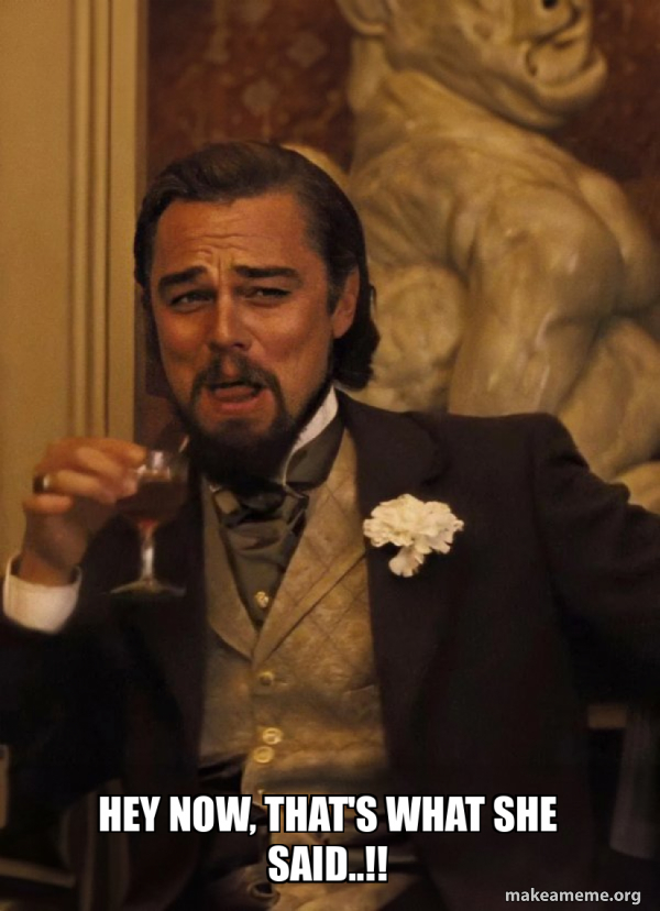 hey now, that's what she said..!! - Leonardo DiCaprio Laughing Django ...