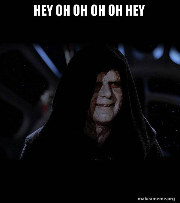 hey oh oh oh oh hey - Sith Lord Meme Generator