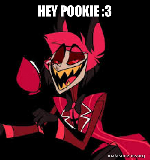 hey pookie :3 Meme Generator