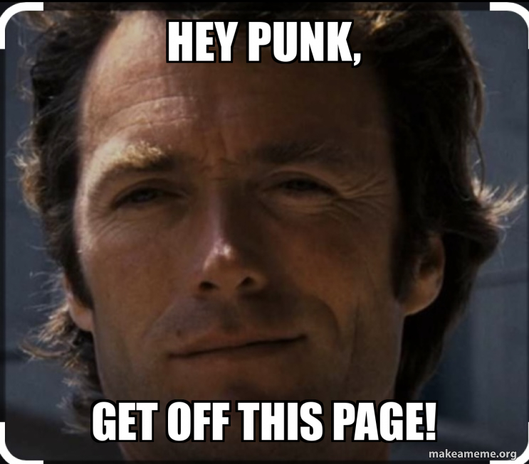 Hey Punk, Get off this page! Meme Generator