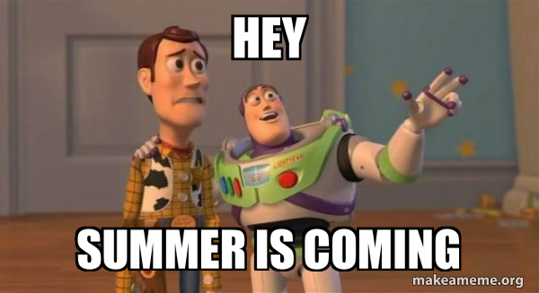 Hey Summer is coming - Buzz and Woody (Toy Story) Meme Meme Generator