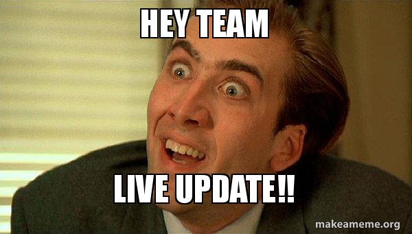 Hey Team Live Update!! - Sarcastic Nicholas Cage Meme Generator