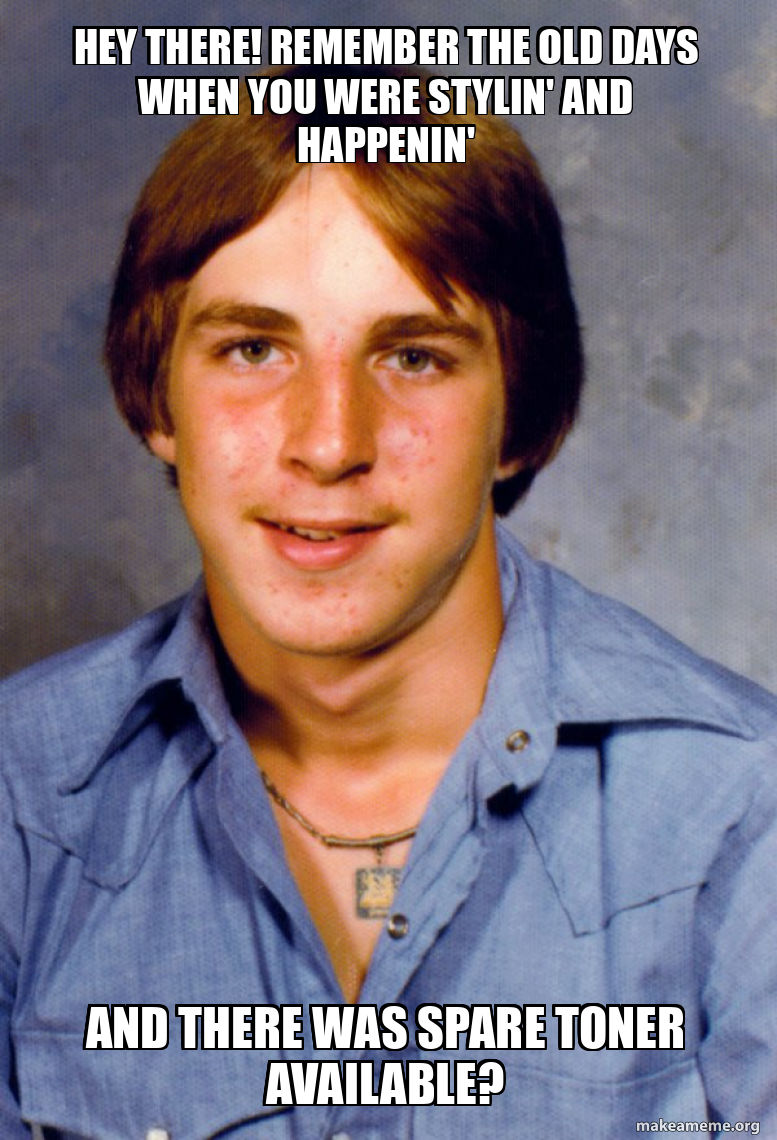 Hey there! Remember the old days when you were stylin' and happenin ...