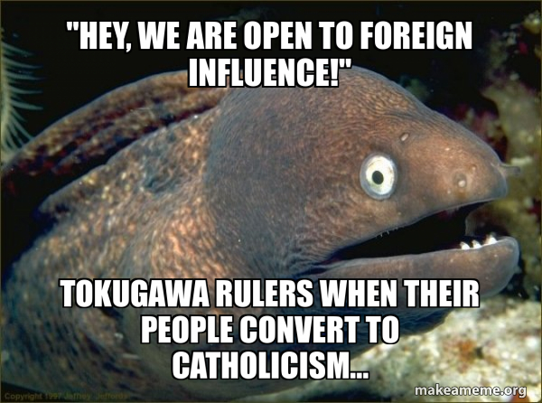 "Hey, we are open to foreign influence!" Tokugawa rulers when their ...
